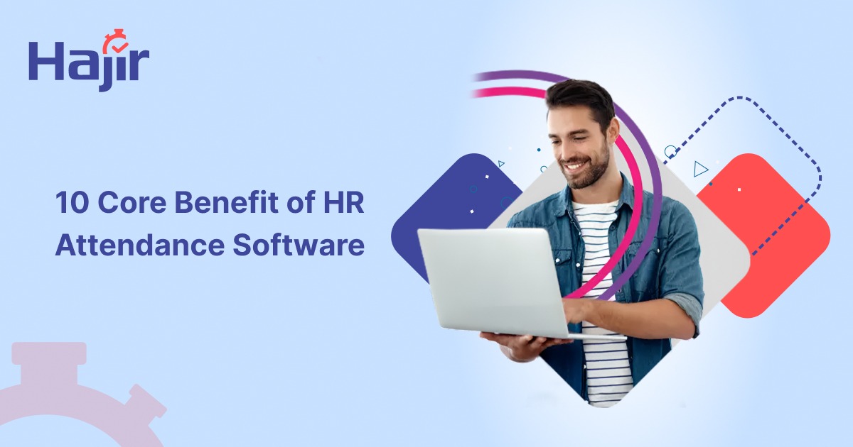 10 Core Benefit Of HR Attendance Software